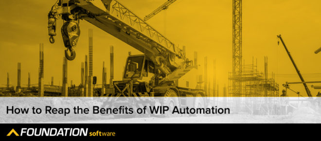 How to Reap the Benefits of WIP Automation - Foundation Software